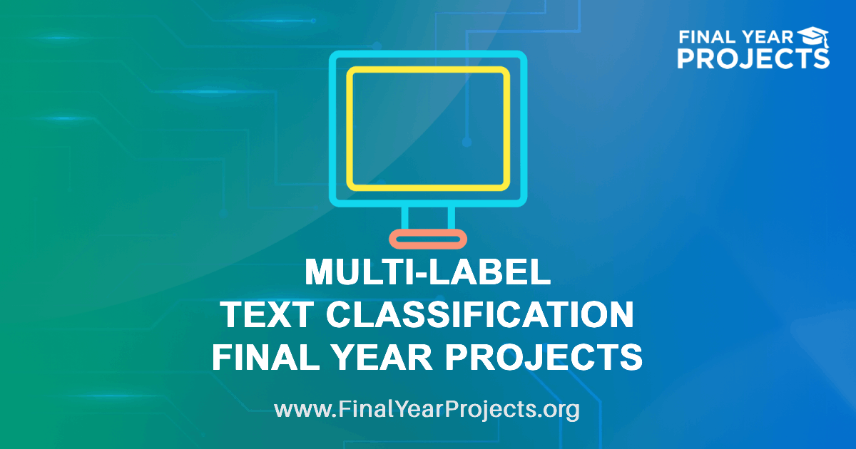 Multi-Label Text Classification Final Year Projects with Source Code