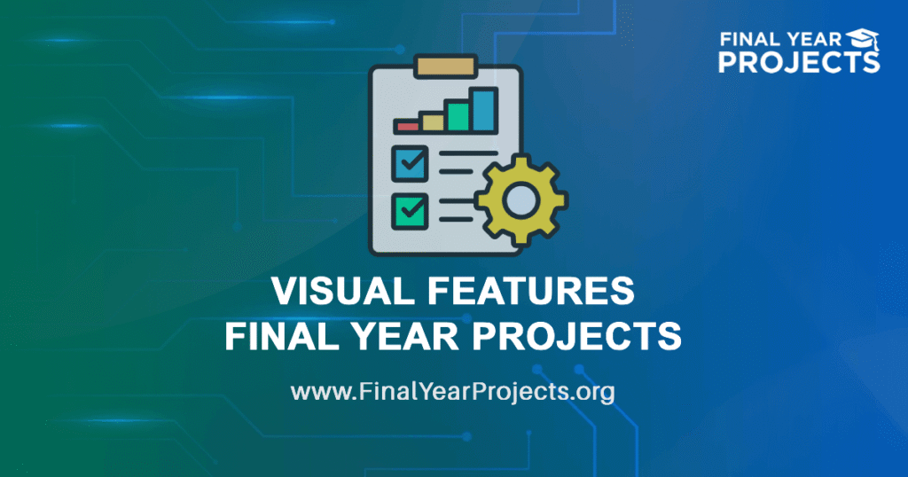 Visual Features Final Year Projects for BE, BTech Students [2026]