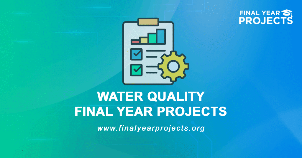 Water Quality Final Year Projects with Source Code for BE, BTech