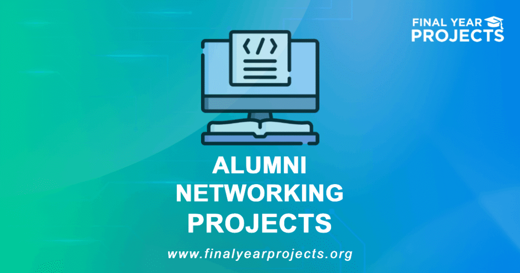 Alumni Networking Projects for Final Year | Ideas Topics List