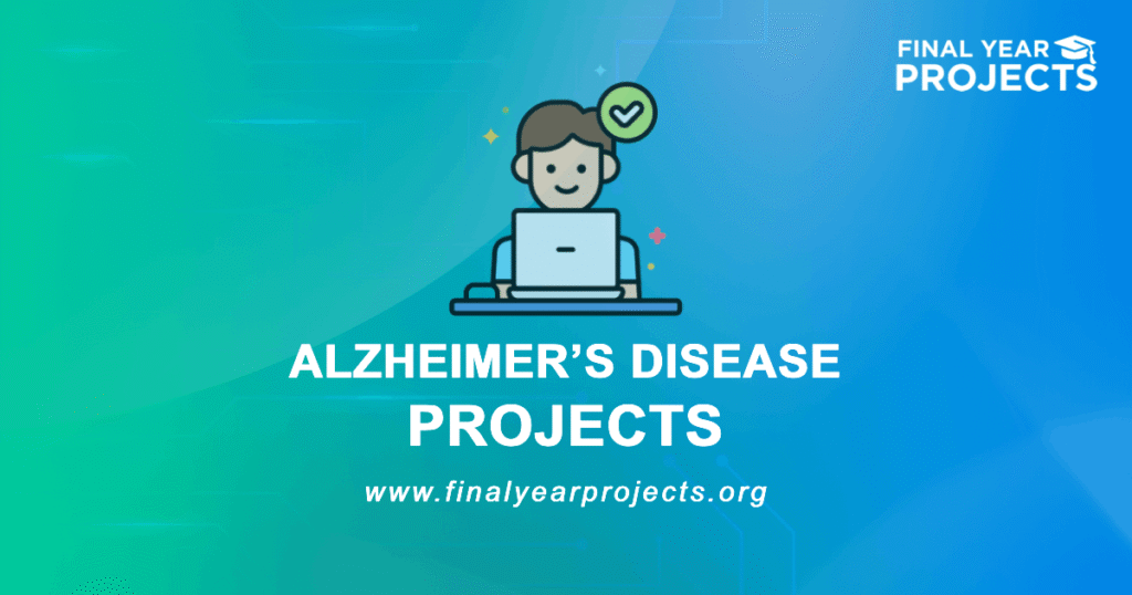 Alzheimer’s Disease Projects for Final Year | Ideas Topics List