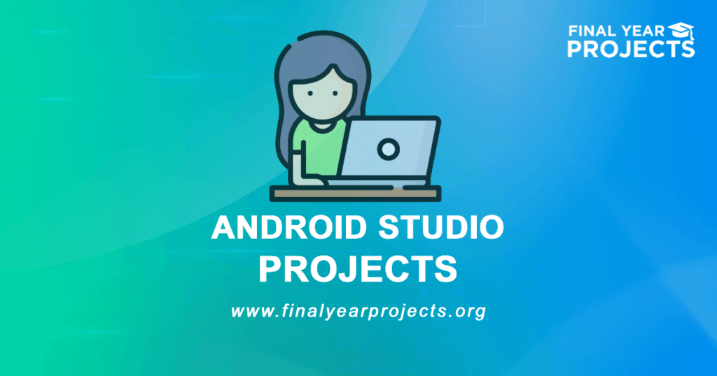 Android Studio Projects for Final Year | Ideas Topics List [2026]