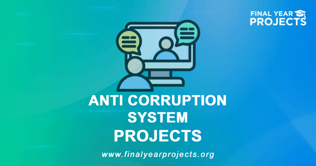 Anti Corruption System Projects for Final Year | Ideas Topics List