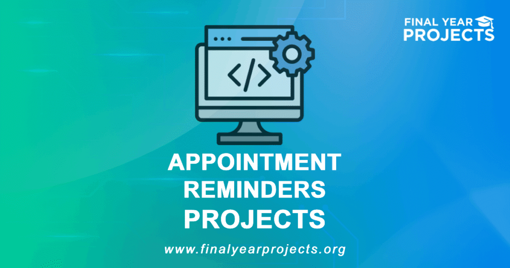 Appointment Reminders Projects for Final Year | Ideas Topics List