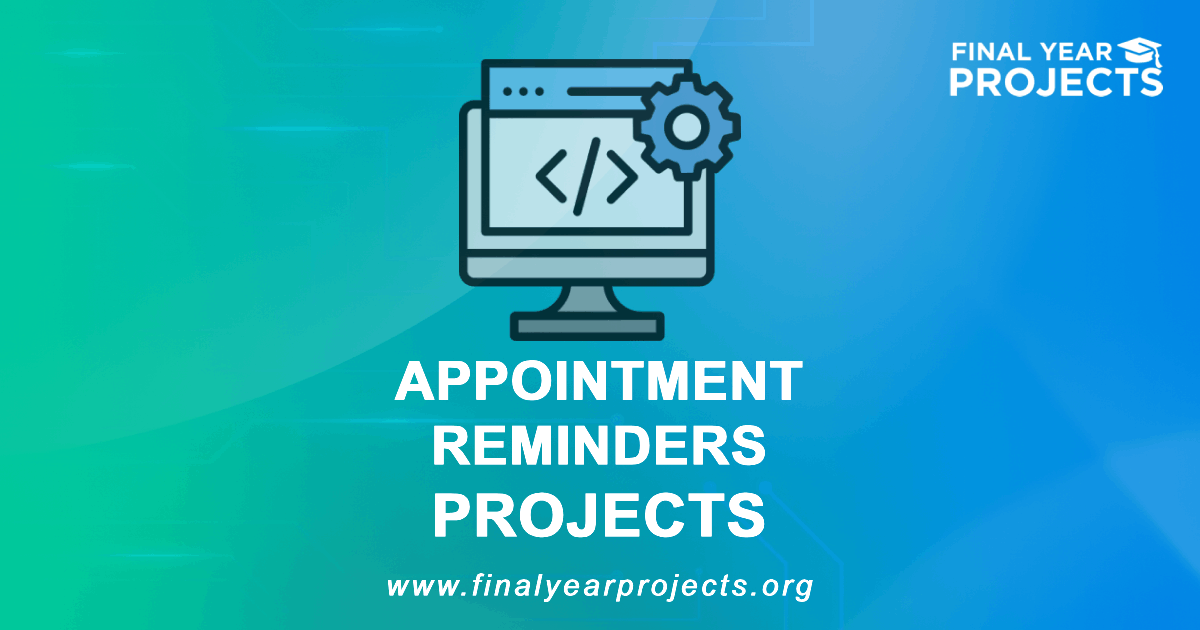 Appointment Reminders Projects for Final Year | Ideas Topics List
