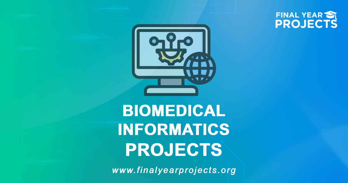 Biomedical Informatics Projects for Final Year | Ideas Topics