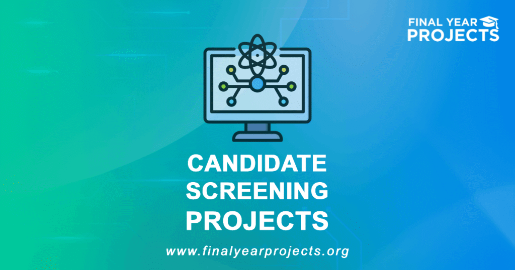 Candidate Screening Projects for Final Year | Ideas Topics List