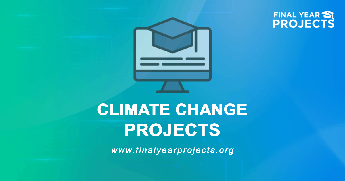 Climate Change Projects for Final Year | Ideas Topics List [2026]