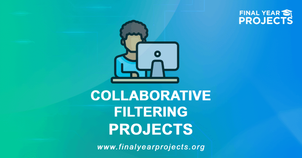 Collaborative Filtering Projects for Final Year | Ideas Topics