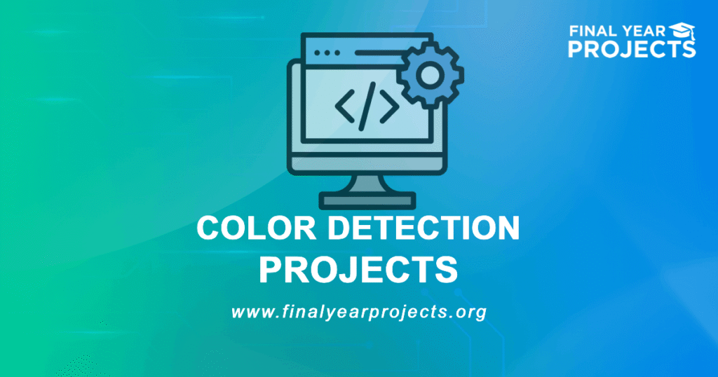Color Detection Projects for Final Year | Ideas Topics List [2026]