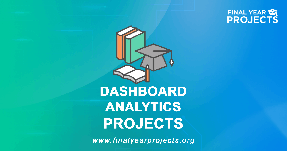 Dashboard Analytics Projects for Final Year | Ideas Topics List