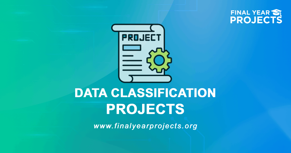 Data Classification Projects for Final Year | Ideas Topics List [2026]