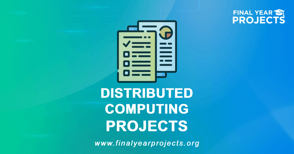 Distributed Computing Projects for Final Year | Ideas Topics List [2026]