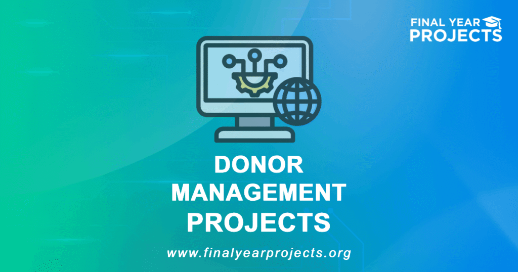 Donor Management Projects for Final Year | Ideas Topics List