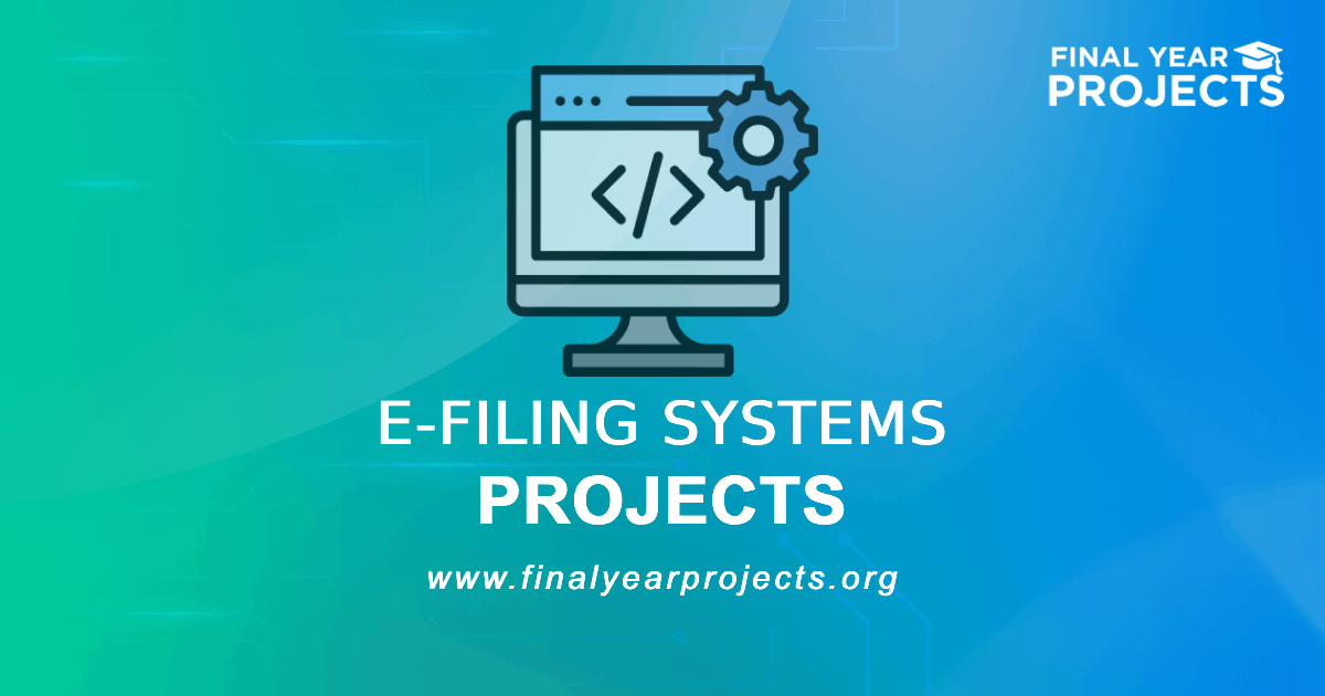 E‑Filing Systems Projects for Final Year | Ideas Topics List