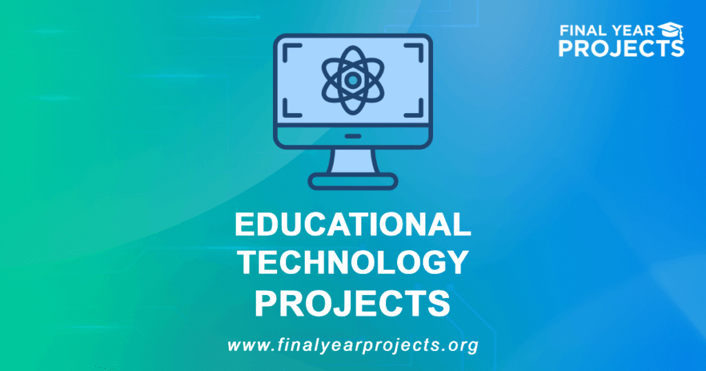 Educational Technology Projects for Final Year | Ideas Topics List
