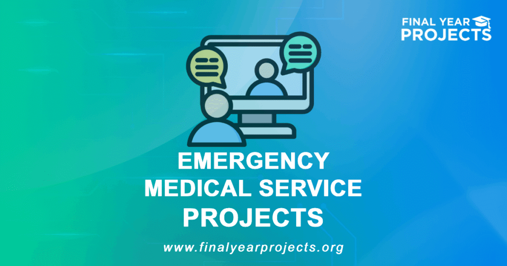Emergency Medical Service Projects for Final Year | Ideas Topics