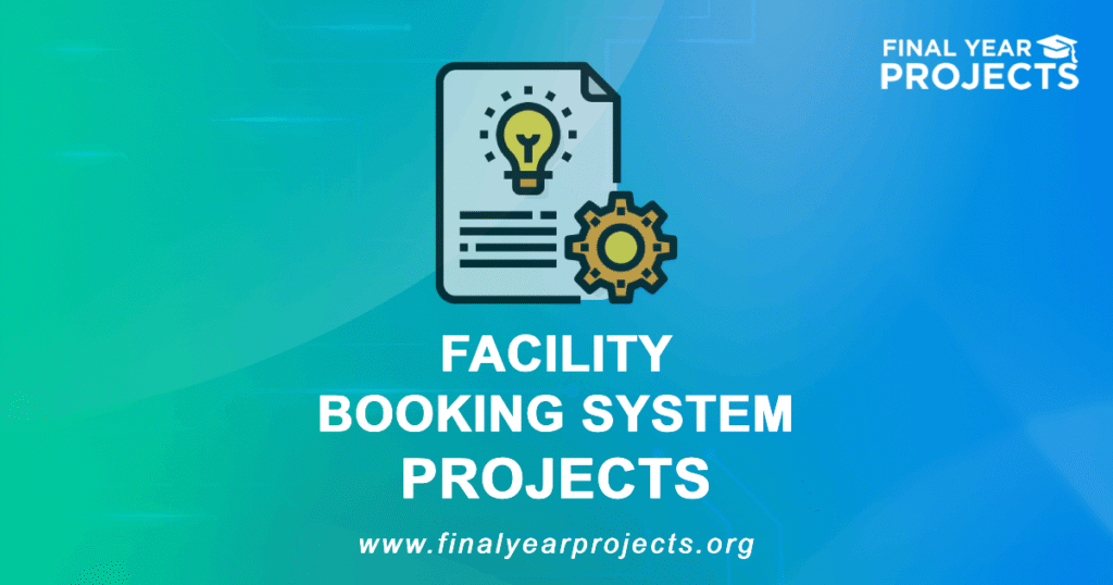 Facility Booking System Projects for Final Year | Ideas Topics