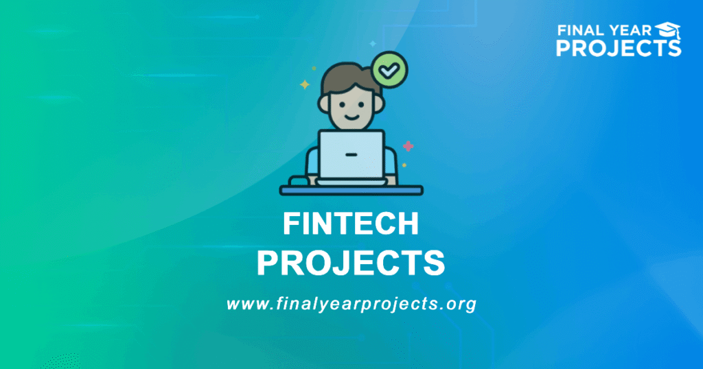 Fintech Projects for Final Year | Ideas Topics List [2026]