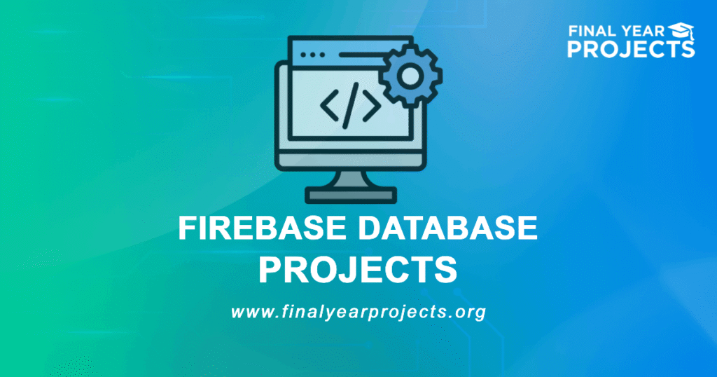 Firebase Database Projects for Final Year | Ideas Topics List