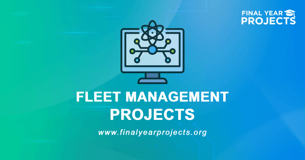 Fleet Management Projects for Final Year | Ideas Topics List [2026]