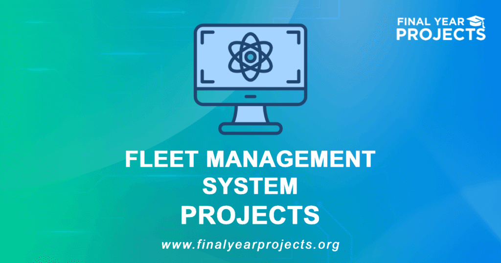 Fleet Management System Projects for Final Year | Ideas Topics