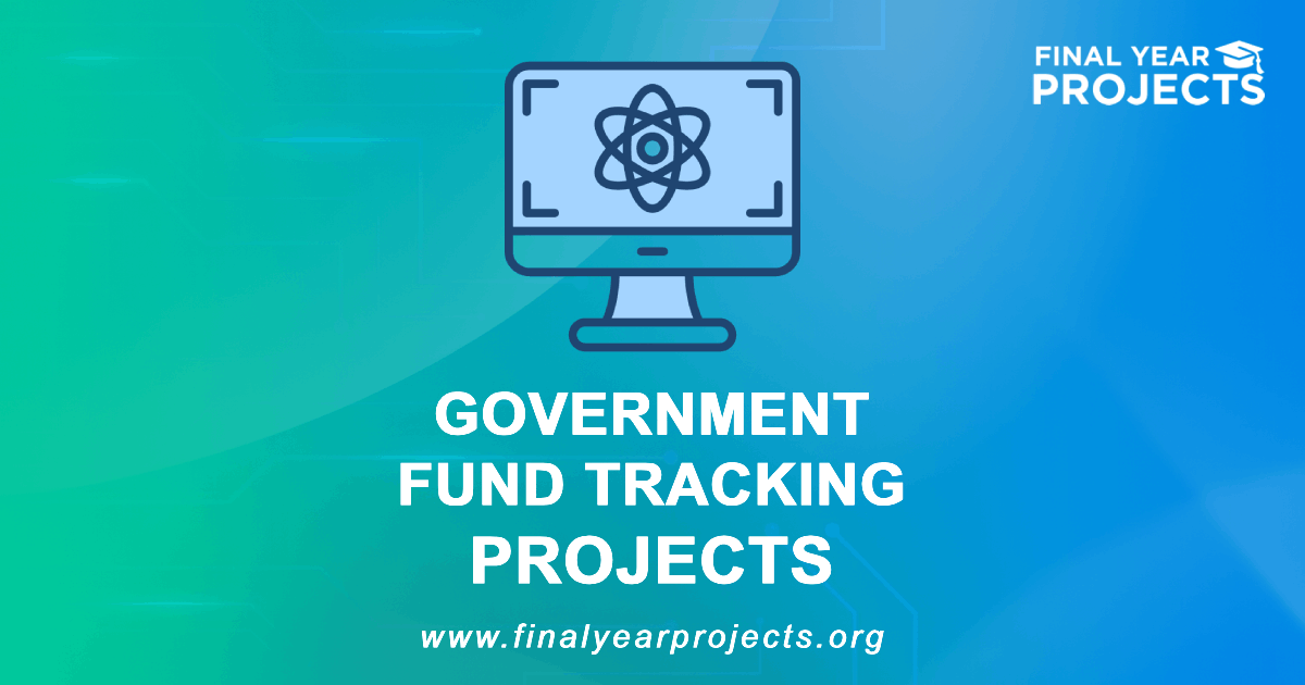 Government Fund Tracking Projects for Final Year | Ideas Topics