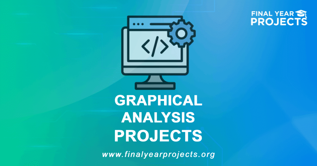 Graphical Analysis Projects for Final Year | Ideas Topics List