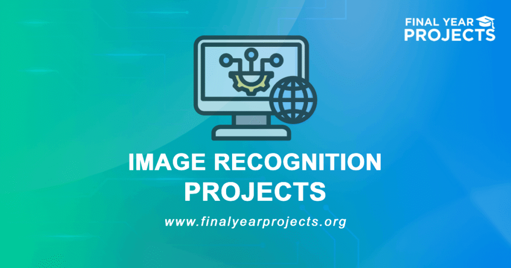 Image Recognition Projects for Final Year | Ideas Topics List