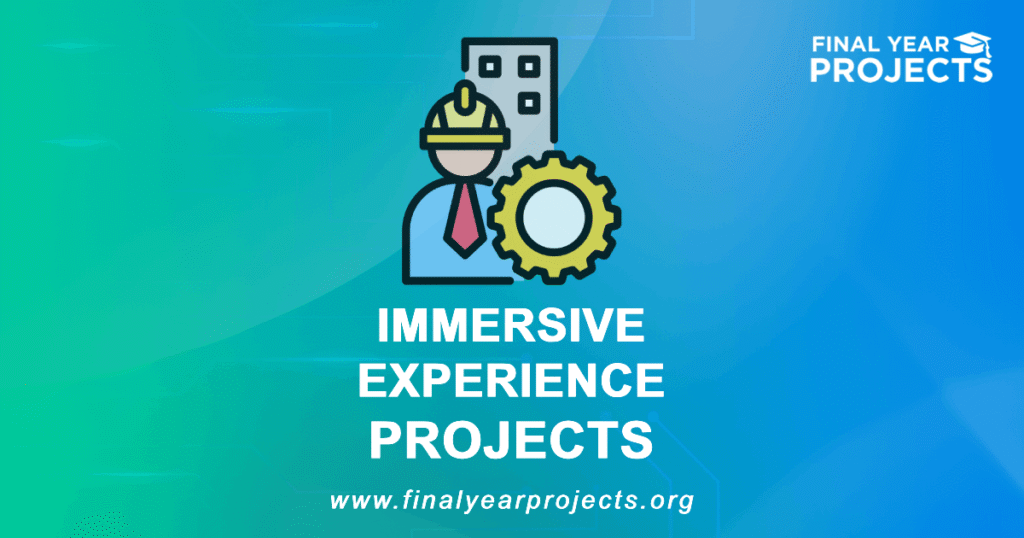 Immersive Experience Projects for Final Year | Ideas Topics List