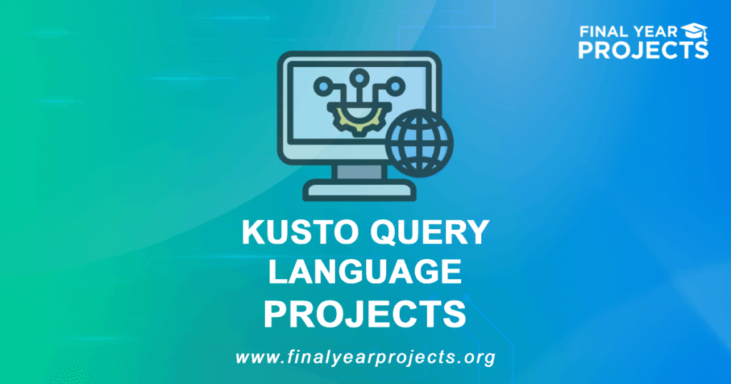 Kusto Query Language Projects for Final Year | Ideas Topics