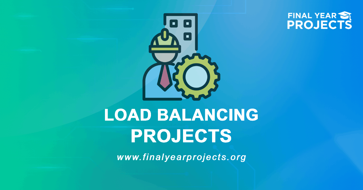 Load Balancing Projects for Final Year | Ideas Topics List [2026]
