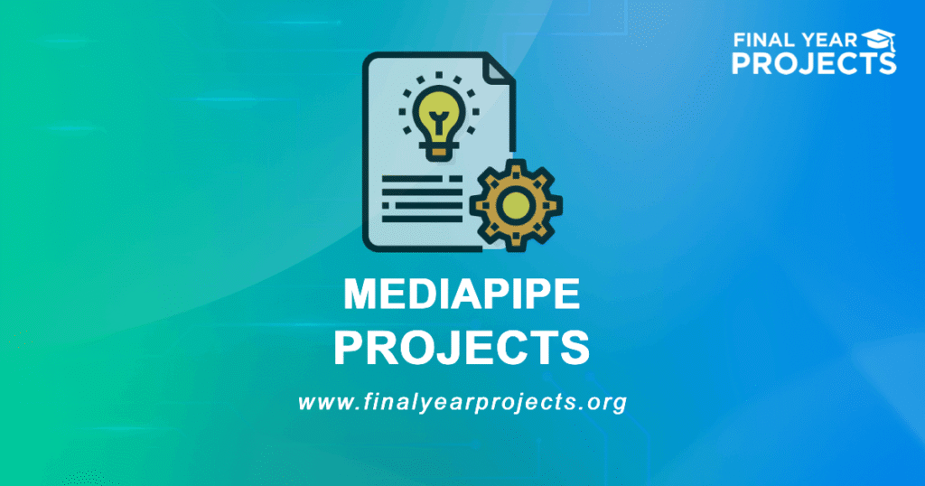 MediaPipe Projects for Final Year | Ideas Topics List [2026]