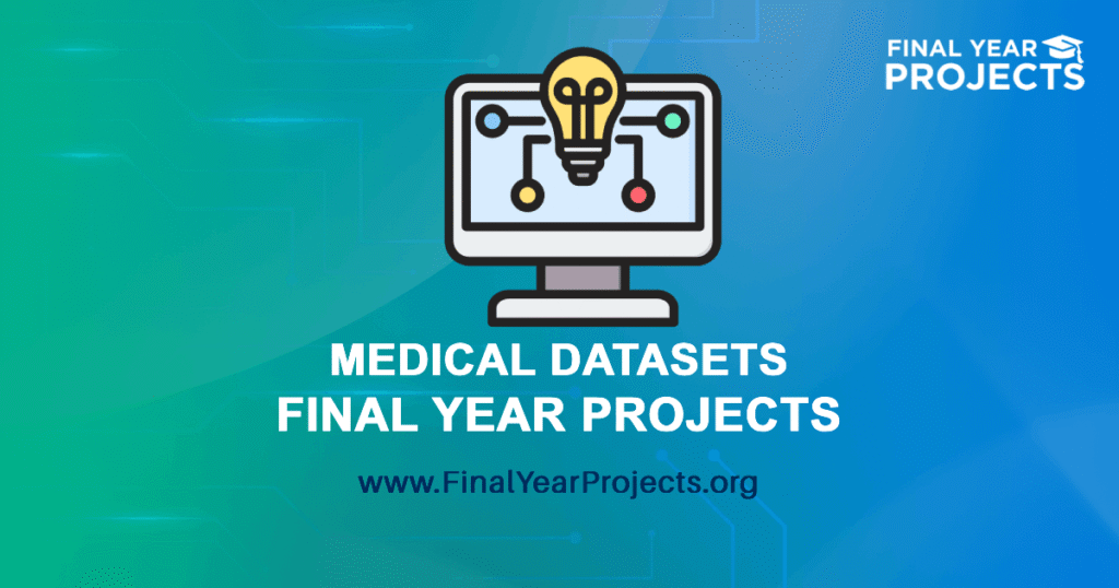 Medical Datasets Final Year Projects with Source Code