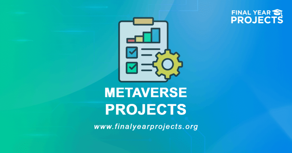 Metaverse Projects for Final Year | Ideas Topics List [2026]