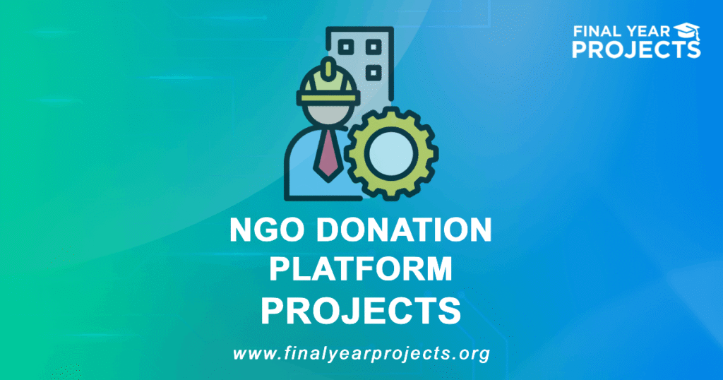 NGO Donation Platform Projects for Final Year | Ideas Topics List