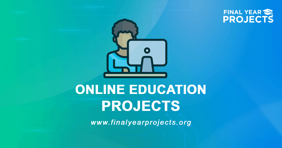 Online Education Projects for Final Year | Ideas Topics List