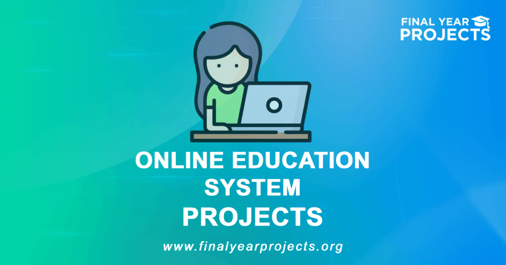 Online Education System Projects for Final Year | Ideas Topics