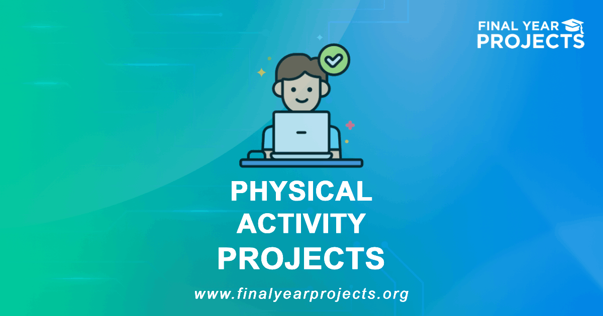Physical Activity Projects for Final Year | Ideas Topics List [2026]
