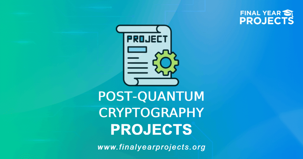 Post‑Quantum Cryptography Projects for Final Year | Ideas Topics