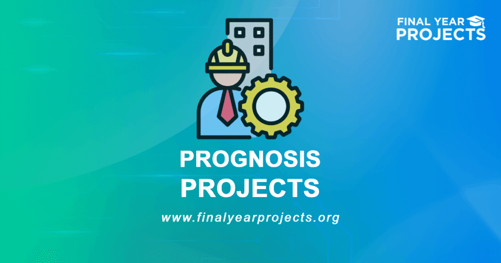 Prognosis Projects for Final Year | Ideas Topics List [2026]