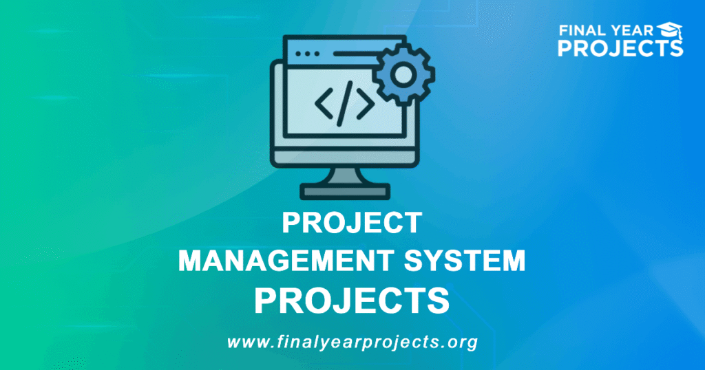 Project Management System Projects for Final Year | Ideas