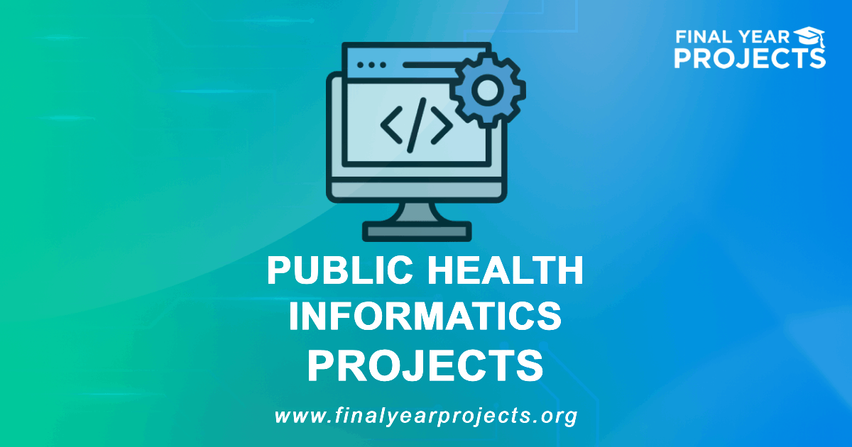 Public Health Informatics Projects for Final Year | Ideas Topics