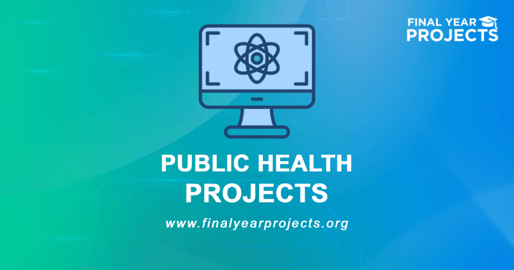 Public Health Projects for Final Year | Ideas Topics List [2026]