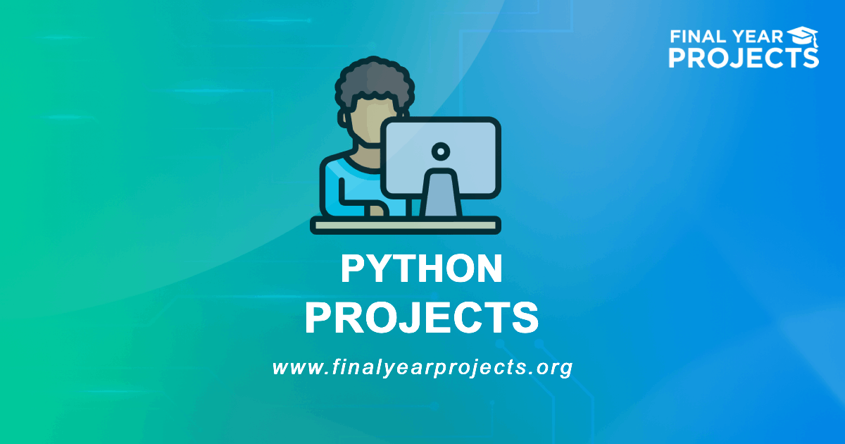 Python Projects for Final Year | Ideas Topics List [2026]