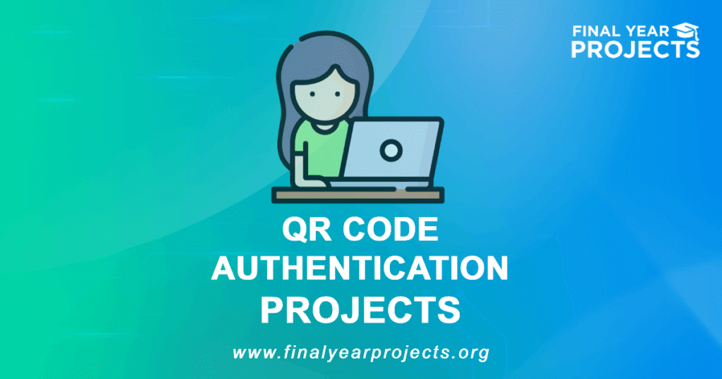 QR Code Authentication Projects for Final Year | Ideas Topics List