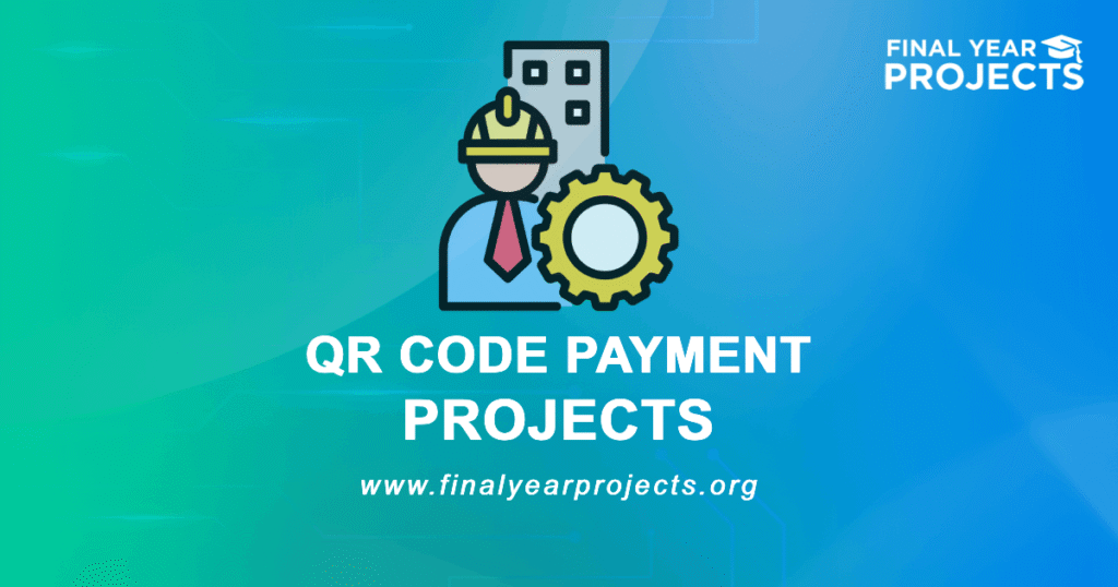 QR Code Payment Projects for Final Year | Ideas Topics List