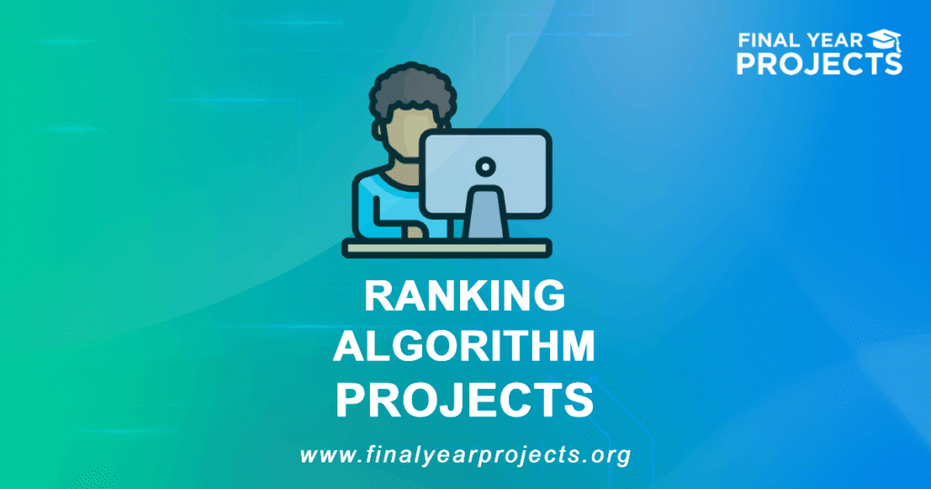 Ranking Algorithm Projects for Final Year | Ideas Topics List