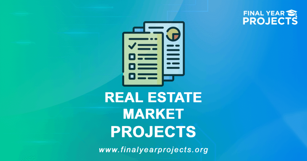 Real Estate Market Projects for Final Year | Ideas Topics List [2026]