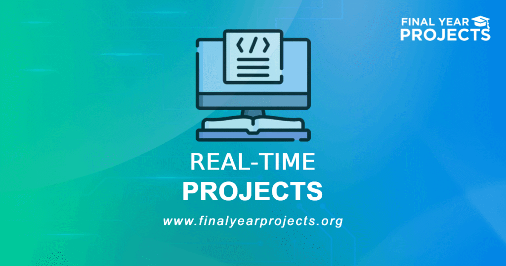 Real‑Time Projects for Final Year | Ideas Topics List [2026]